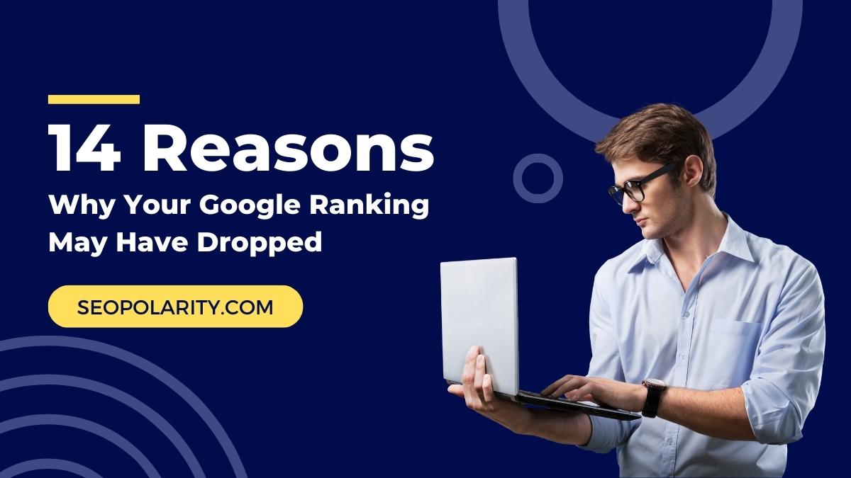 14 Reasons Why Your Google Ranking May Have Dropped | SEOPolarity