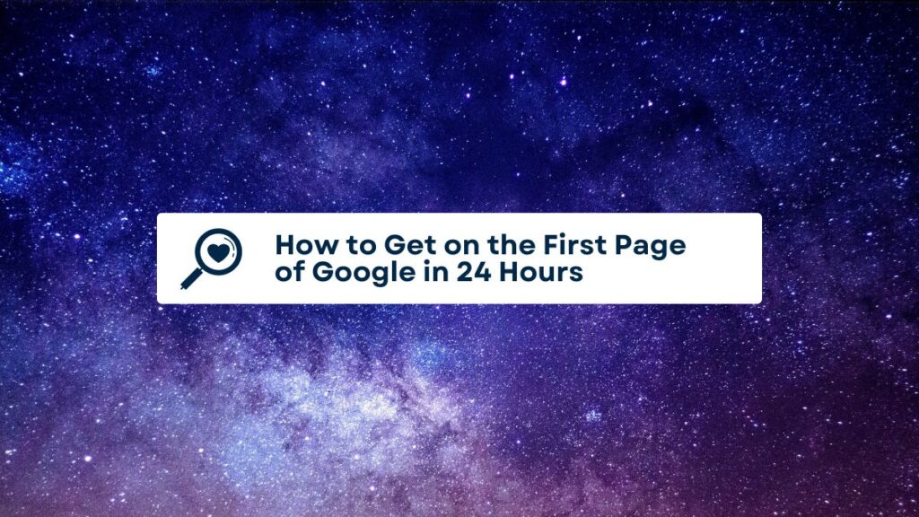 How to Get on the First Page of Google in 24 Hours | SEOPolarity