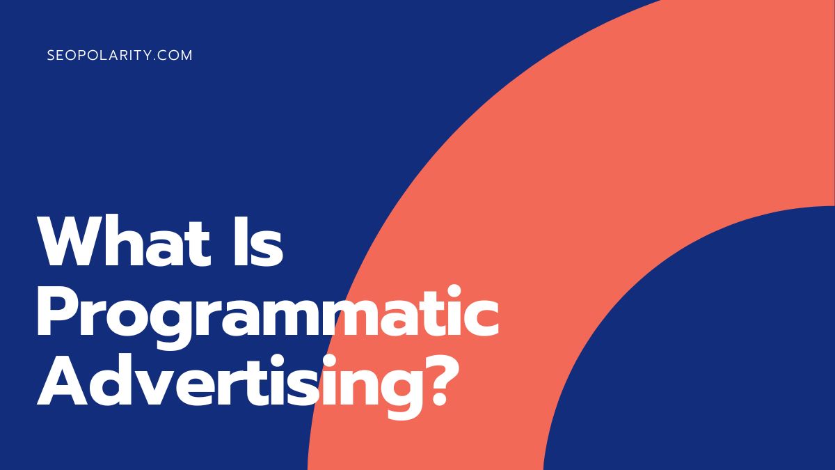 What Is Programmatic Advertising? | SEOPolarity