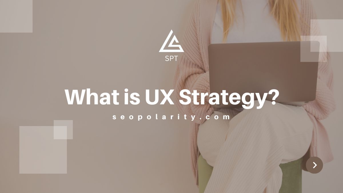 What Is UX Strategy SEOPolarity What Is UX Strategy SEOPolarity