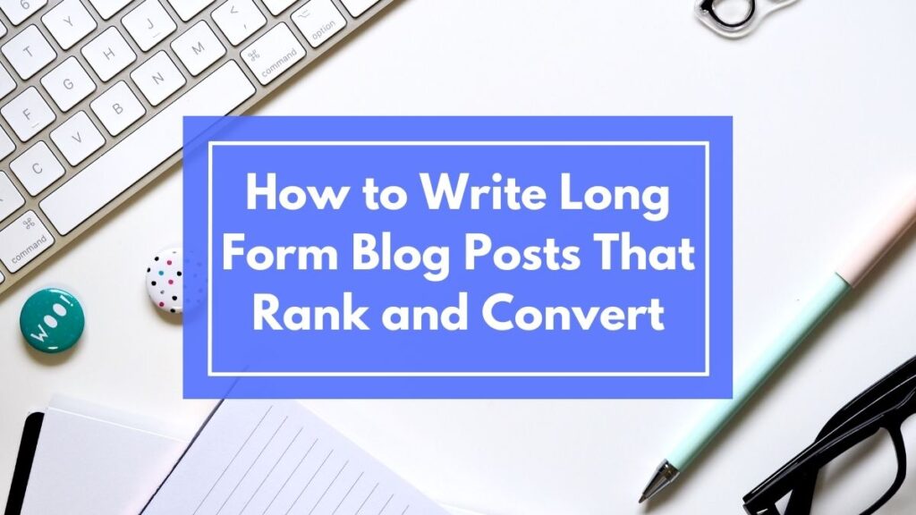 How to Write Long-Form Blog Posts That Rank and Convert | SEOPolarity